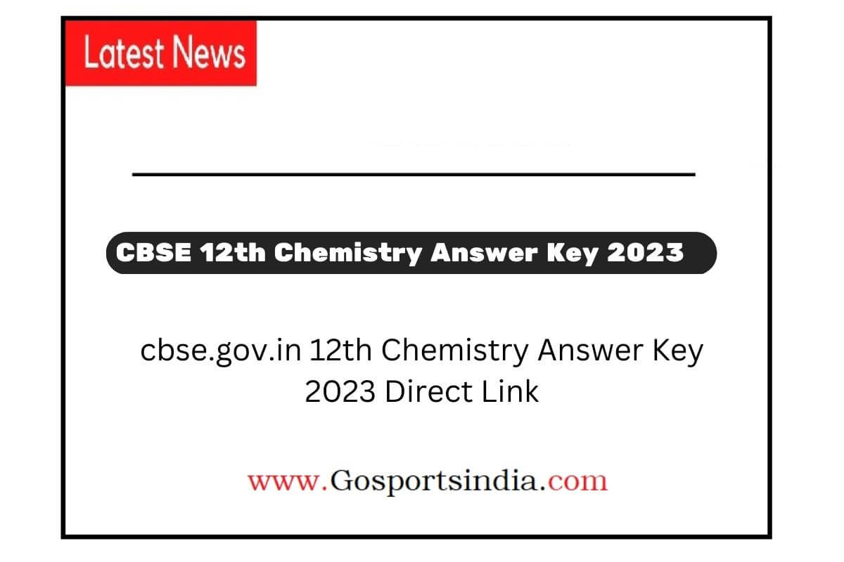 CBSE 12th Chemistry Answer Key 2023 Cbse gov in 12th Chemistry Answer
